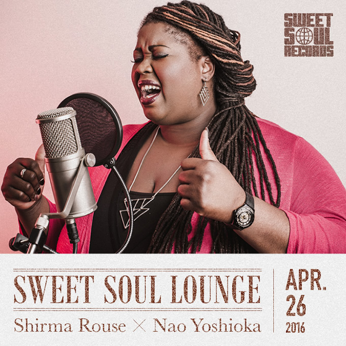 4/26にSWEET SOUL LOUNGEを開催！出演はShirma RouseとNao Yoshioka！ - SWEET SOUL ...